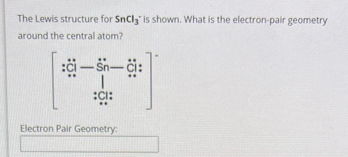 Solved The Lewis structure for SnCl3−is shown. What is the | Chegg.com