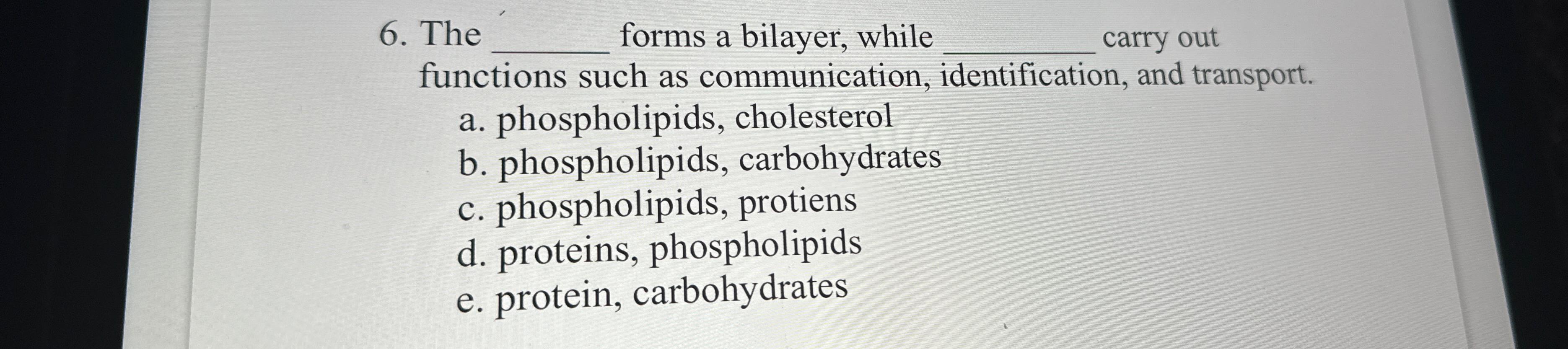 Solved The forms a bilayer, while carry out functions such | Chegg.com