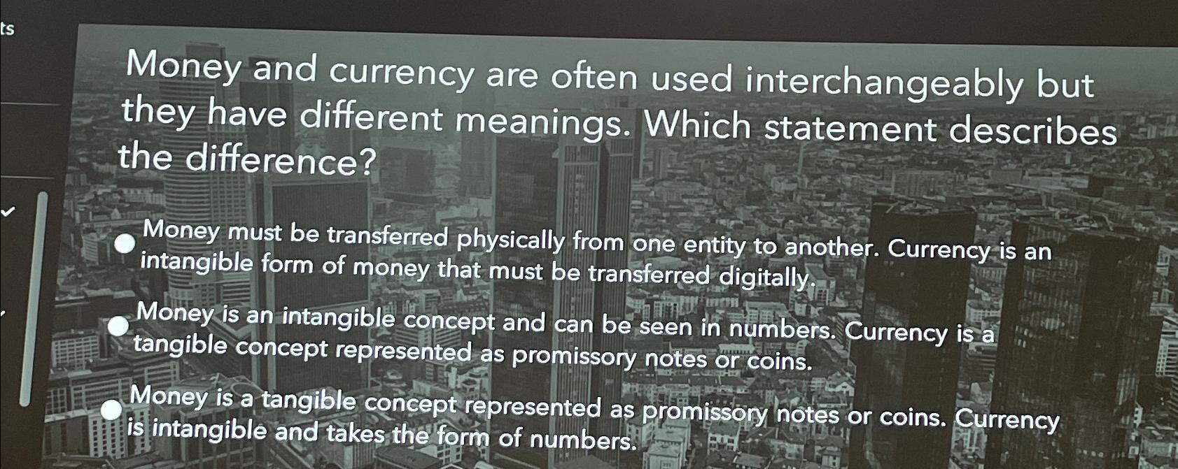 Solved Money and currency are often used interchangeably but | Chegg.com