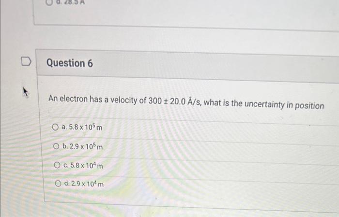 Solved An electron has a velocity of 300±20.0A˚/s, what is | Chegg.com