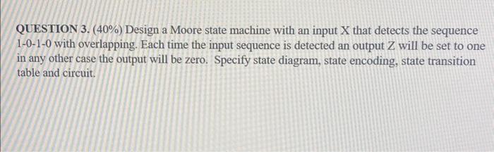 Solved Design a Moore state machine with an input X that | Chegg.com