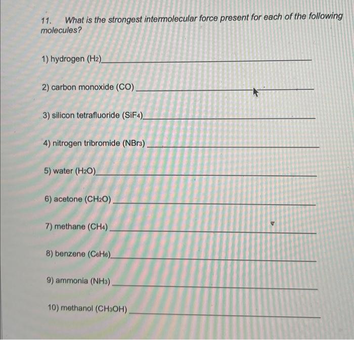 Solved 11. What is the strongest intermolecular force | Chegg.com