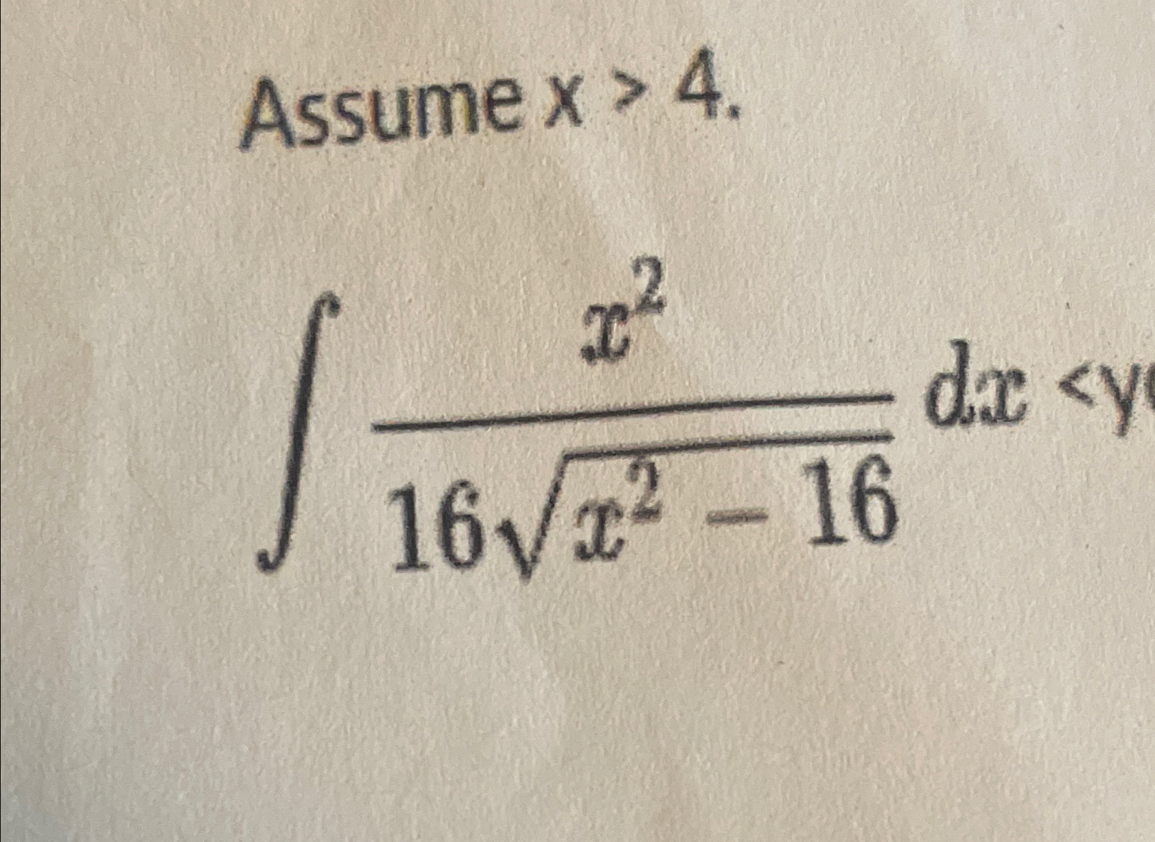 Solved Assume x>4.∫x216x2-162dx | Chegg.com Solved Assume x>4.∫x216x2-162dx | Chegg.com