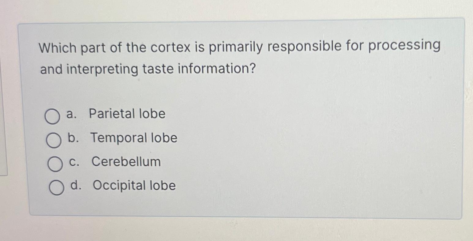 Solved Which part of the cortex is primarily responsible for | Chegg.com