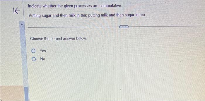 Solved Indicate whether the given processes are commutative. | Chegg.com