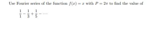 Solved Use Fourier series of the function f(x) = z with P=2r | Chegg.com