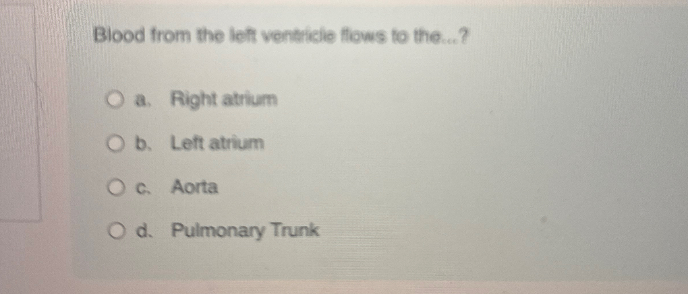Solved Blood from the left ventricie flows to the co?a. | Chegg.com
