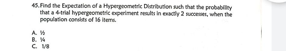 Solved 45. Find the Expectation of a Hypergeometric | Chegg.com