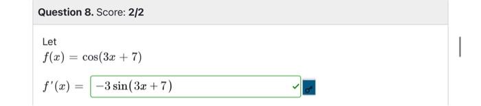 Solved Question 8. Score: 2/2 Let f(x)=cos(3x+7) | Chegg.com
