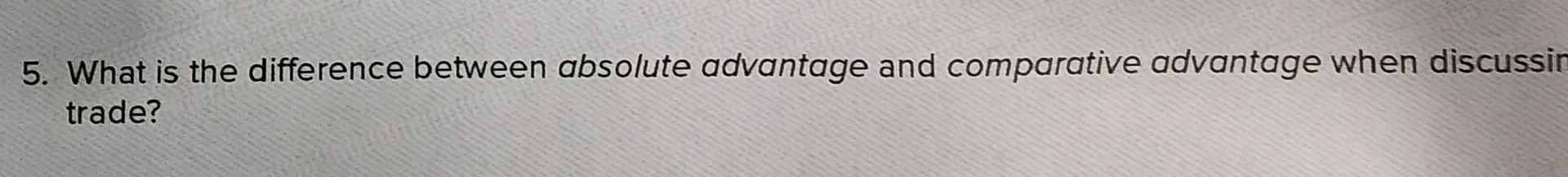 Solved 5. What is the difference between absolute advantage | Chegg.com