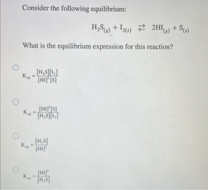 Solved Consider the following equilibrium: H2S(8) +1268) Z | Chegg.com
