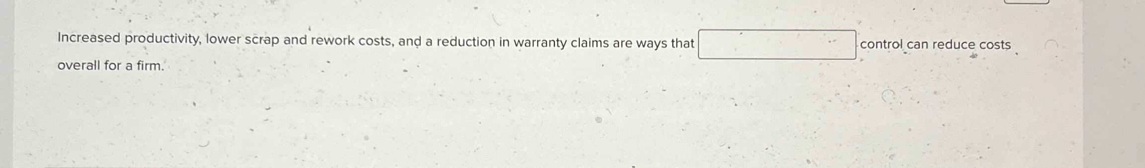 Solved Increased productivity, lower scrap and rework costs, | Chegg.com