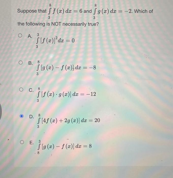 Solved Suppose that ∫38f(x)dx=6 and ∫38g(x)dx=−2. Which of | Chegg.com