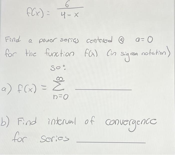 Solved f(x)=4−x6 Find a pover series centered @ a=0 for the | Chegg.com