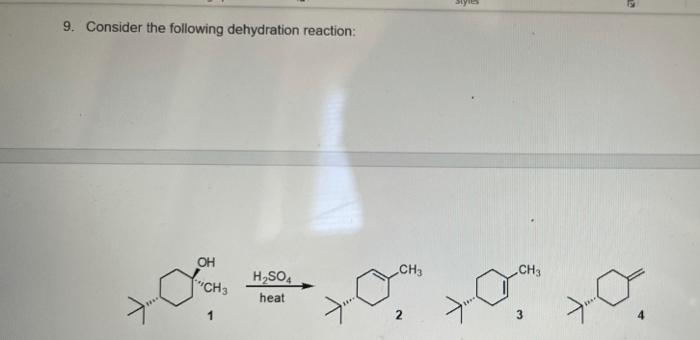 Solved 5 9. Consider the following dehydration reaction: OH | Chegg.com