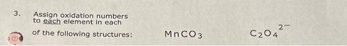 Solved 3. Assign oxidation numbers to each element in each | Chegg.com
