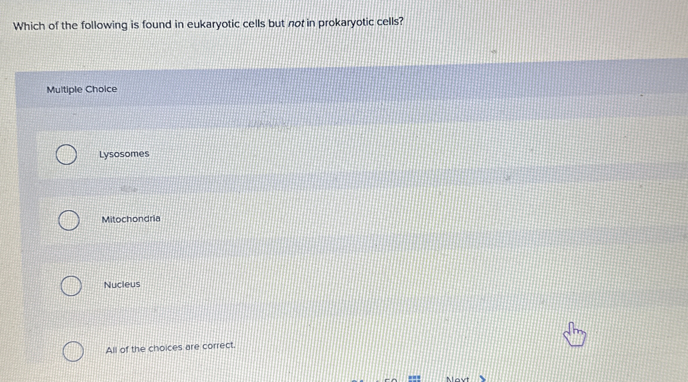 Solved Which of the following is found in eukaryotic cells | Chegg.com