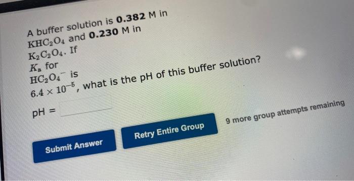 Solved A buffer solution is 0.382M in KHC2O4 and 0.230M in | Chegg.com