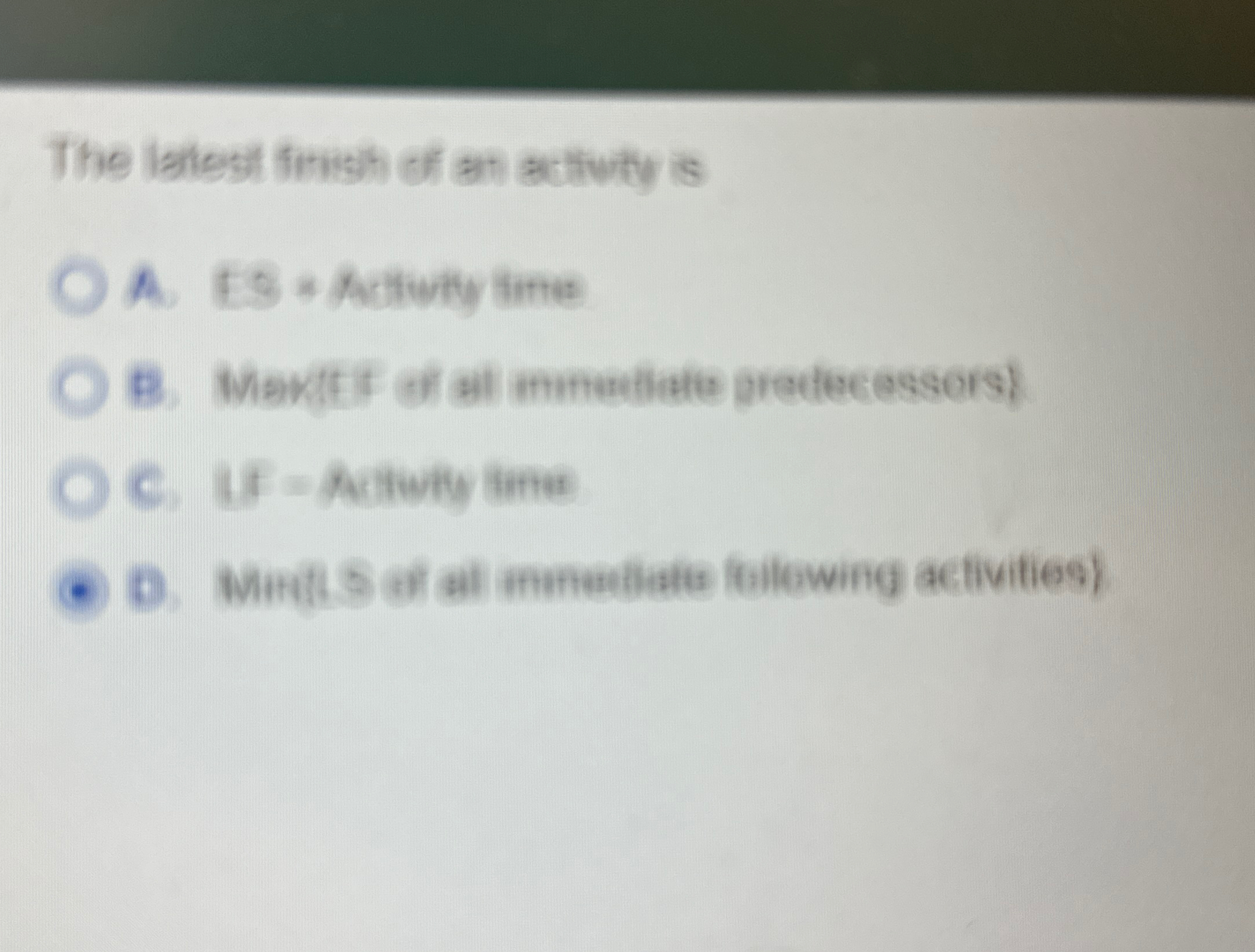 Solved The latest firish of an activity isA. ﻿IS = ﻿Actiwity | Chegg.com