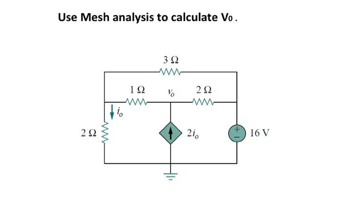 Solved Use Mesh analysis to calculate Vo. 3 Ω W 1Ω V 2 Ω W- | Chegg.com