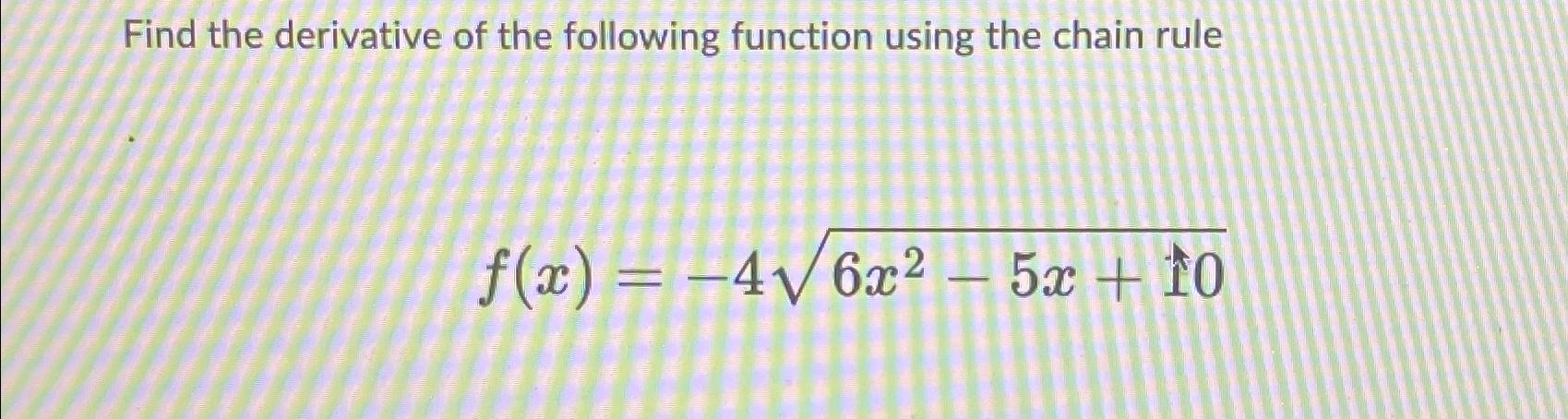 Solved Find the derivative of the following function using | Chegg.com