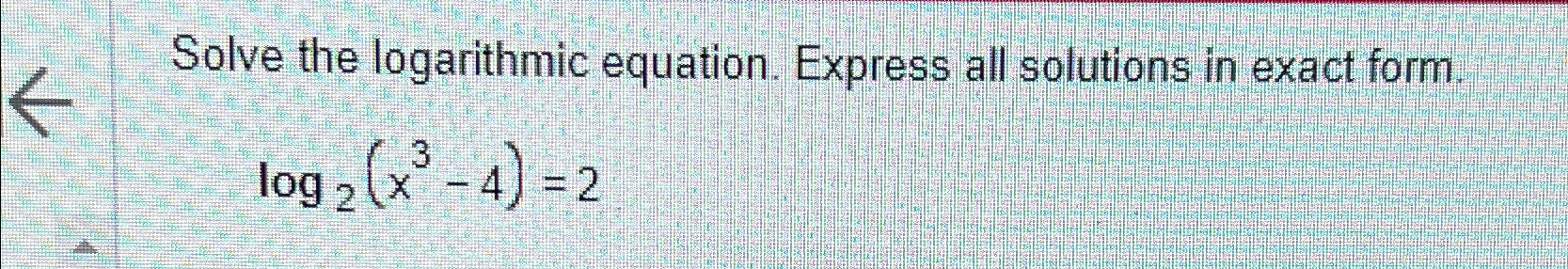 Solved Solve the logarithmic equation. Express all solutions | Chegg.com