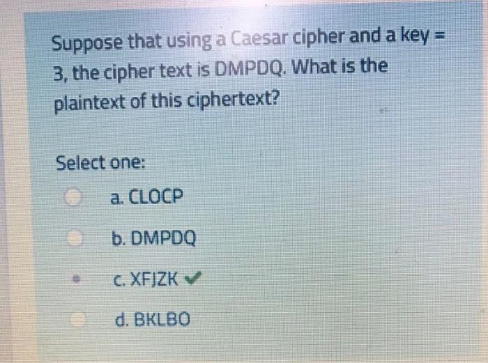 Solved Suppose that using a Caesar cipher and a key = 3 , | Chegg.com