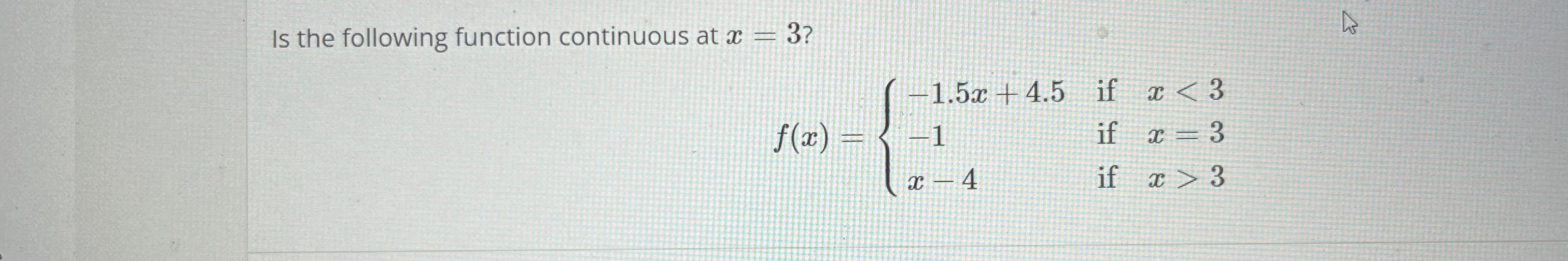 Solved Is the following function continuous at | Chegg.com