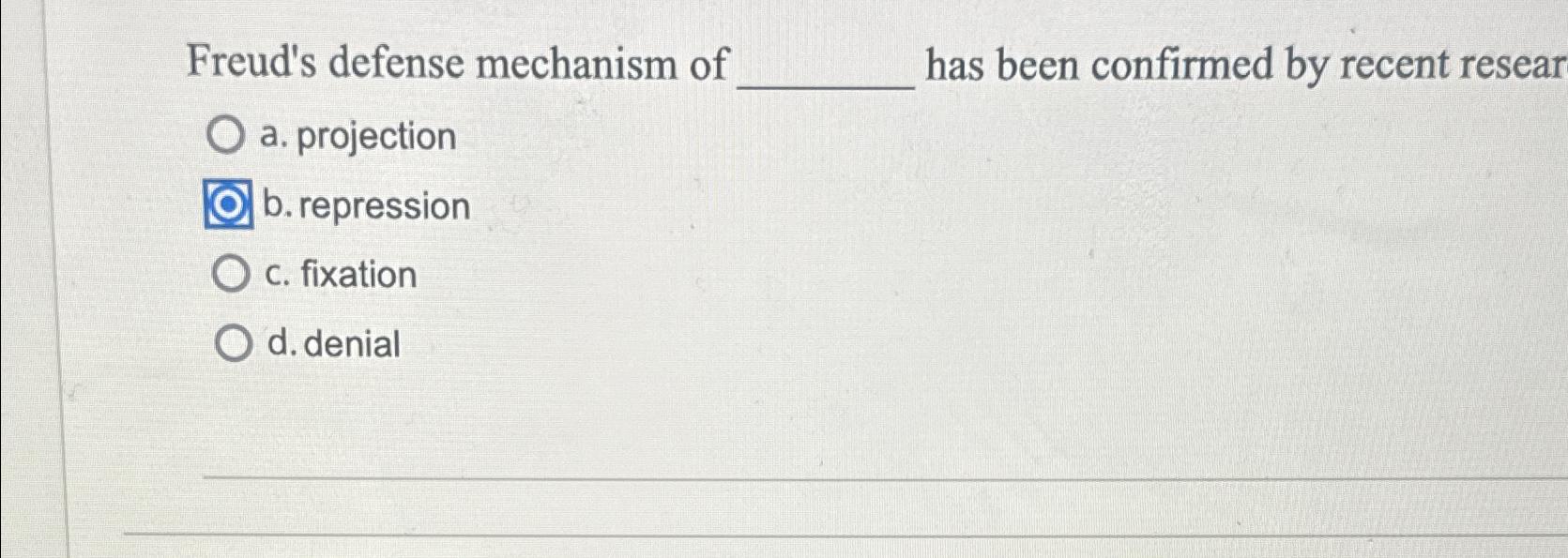 Solved Freud's defense mechanism of has been confirmed by | Chegg.com