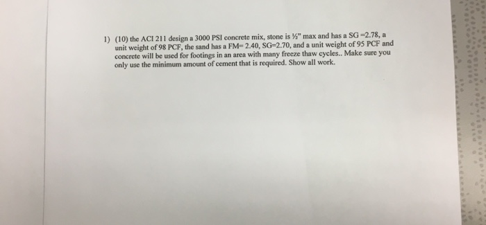 Solved 1) (10) the ACI 211 design a 3000 PSI concrete mix, | Chegg.com