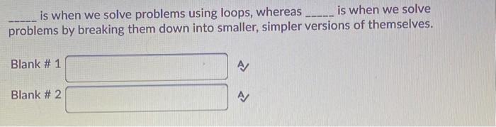 Solved is when we solve problems using loops, whereas is | Chegg.com