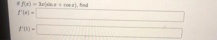 Solved If f(x) = 4x sin x cosa, find f'(x)= - 4x sin? (x) + | Chegg.com