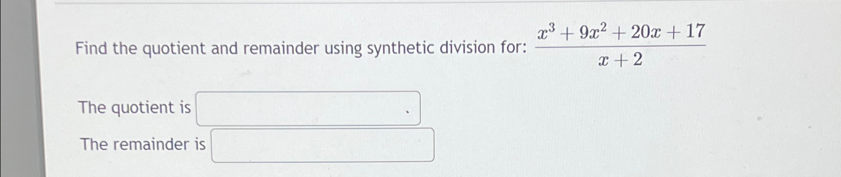 Solved Find the quotient and remainder using synthetic | Chegg.com