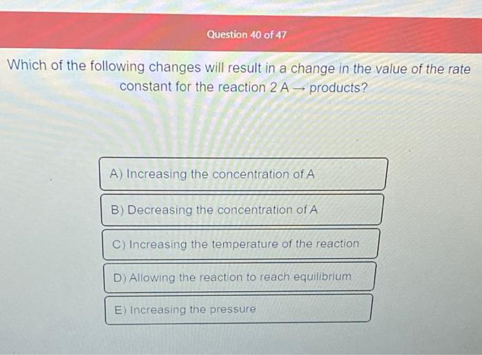 Solved Question 40 of 47 Which of the following changes will | Chegg.com