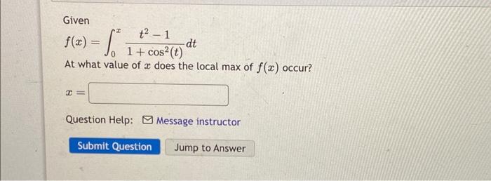 Solved Given f(x)=∫0x1+cos2(t)t2−1dt At what value of x does | Chegg.com