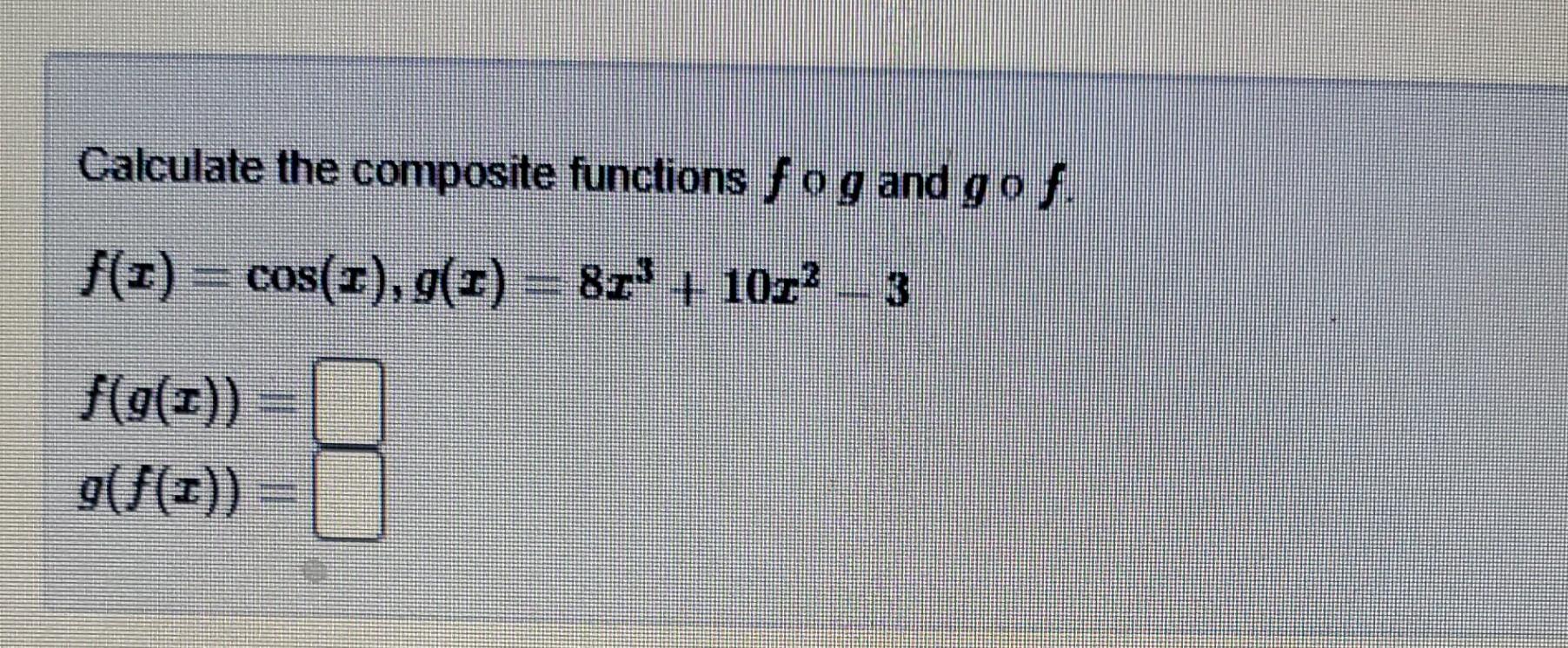 Solved Calculate the composite functions f∘g and g∘f. | Chegg.com