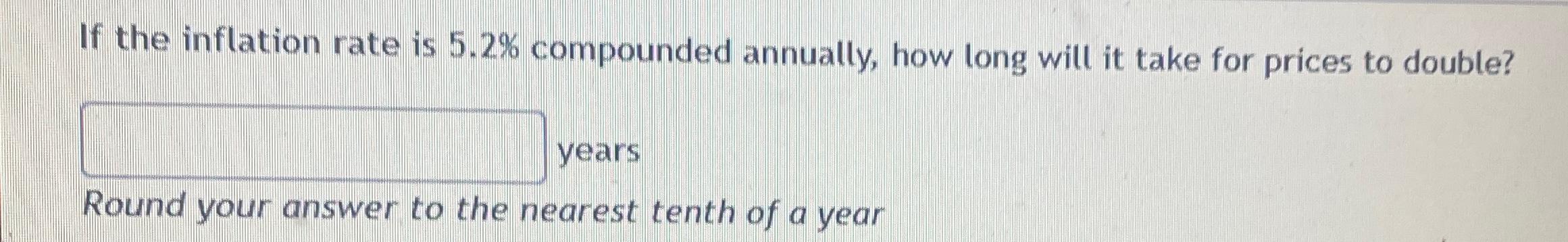 Solved If the inflation rate is 5.2% ﻿compounded annually, | Chegg.com