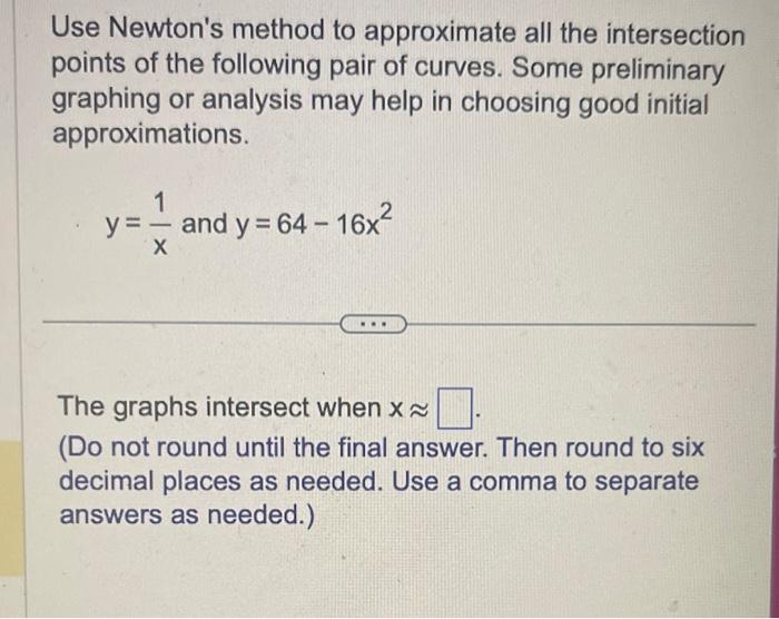 Solved Use Newton's method to approximate all the | Chegg.com