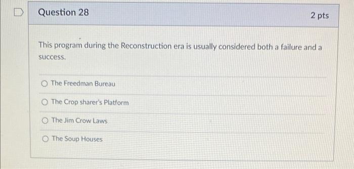 Solved D Question 28 2 pts This program during the | Chegg.com