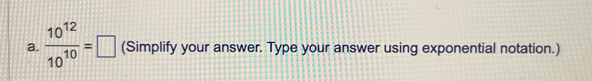 Solved a. 10121010=(Simplify your answer. Type your answer | Chegg.com