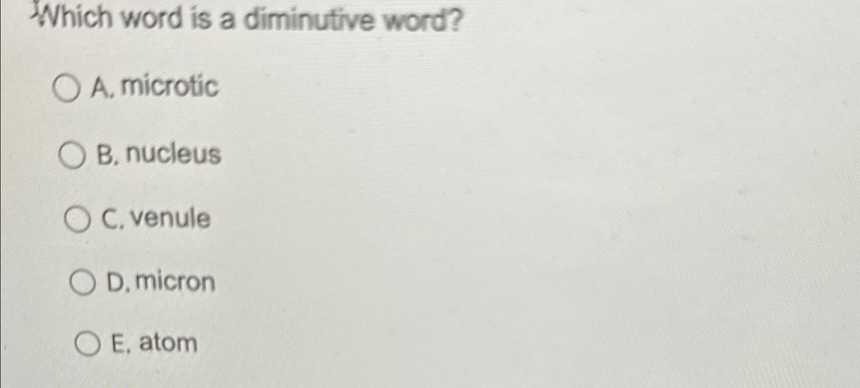 Solved Which word is a diminutive word?A. ﻿microticB. | Chegg.com
