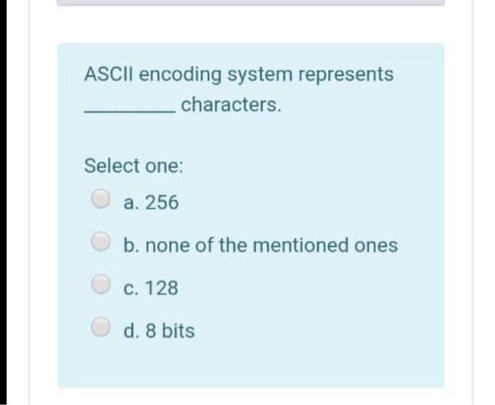 Solved ASCII encoding system represents characters. Select | Chegg.com