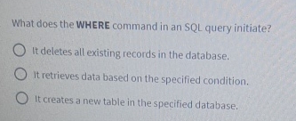Solved What does the WHERE command in an SQL query | Chegg.com