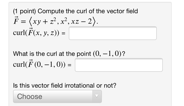 Solved (1 point) Compute the curl of the vector field F = | Chegg.com