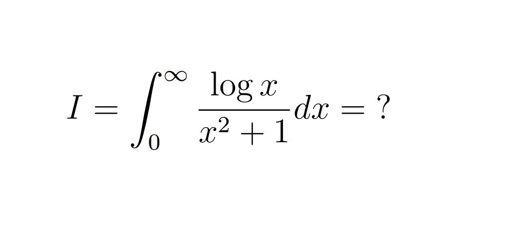 Solved I=∫0∞logxx2+1dx= | Chegg.com