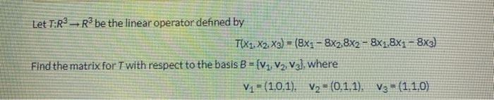 Solved Let T:R3-R3 be the linear operator defined by T(X1, | Chegg.com