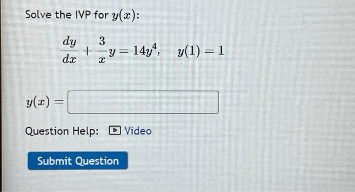 Solved Solve the IVP for y(x): 3 dy dx x +−y=14y¹, y(1) = 1 | Chegg.com