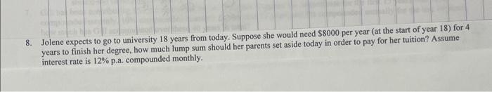 Solved 8. Jolene expects to go to university 18 years from | Chegg.com ...