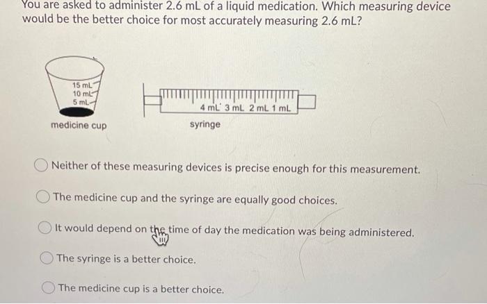 Solved You are asked to administer 2.6 mL of a liquid | Chegg.com