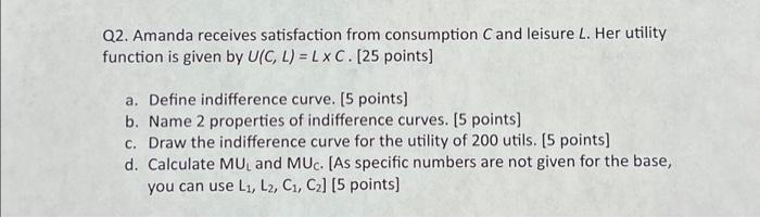 Solved Q2. Amanda receives satisfaction from consumption C | Chegg.com